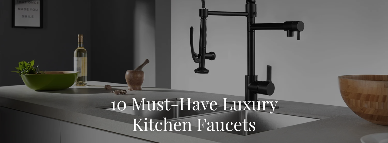 10 Must-Have Luxury Kitchen Faucets | Kingston Brass
